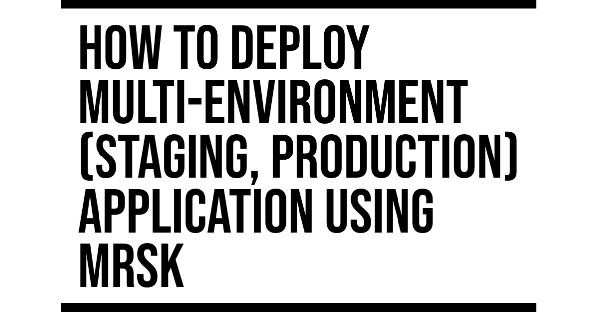 How to deploy multi-environment(staging, production) application using ... How to deploy multi-environment(staging, production) application using ...